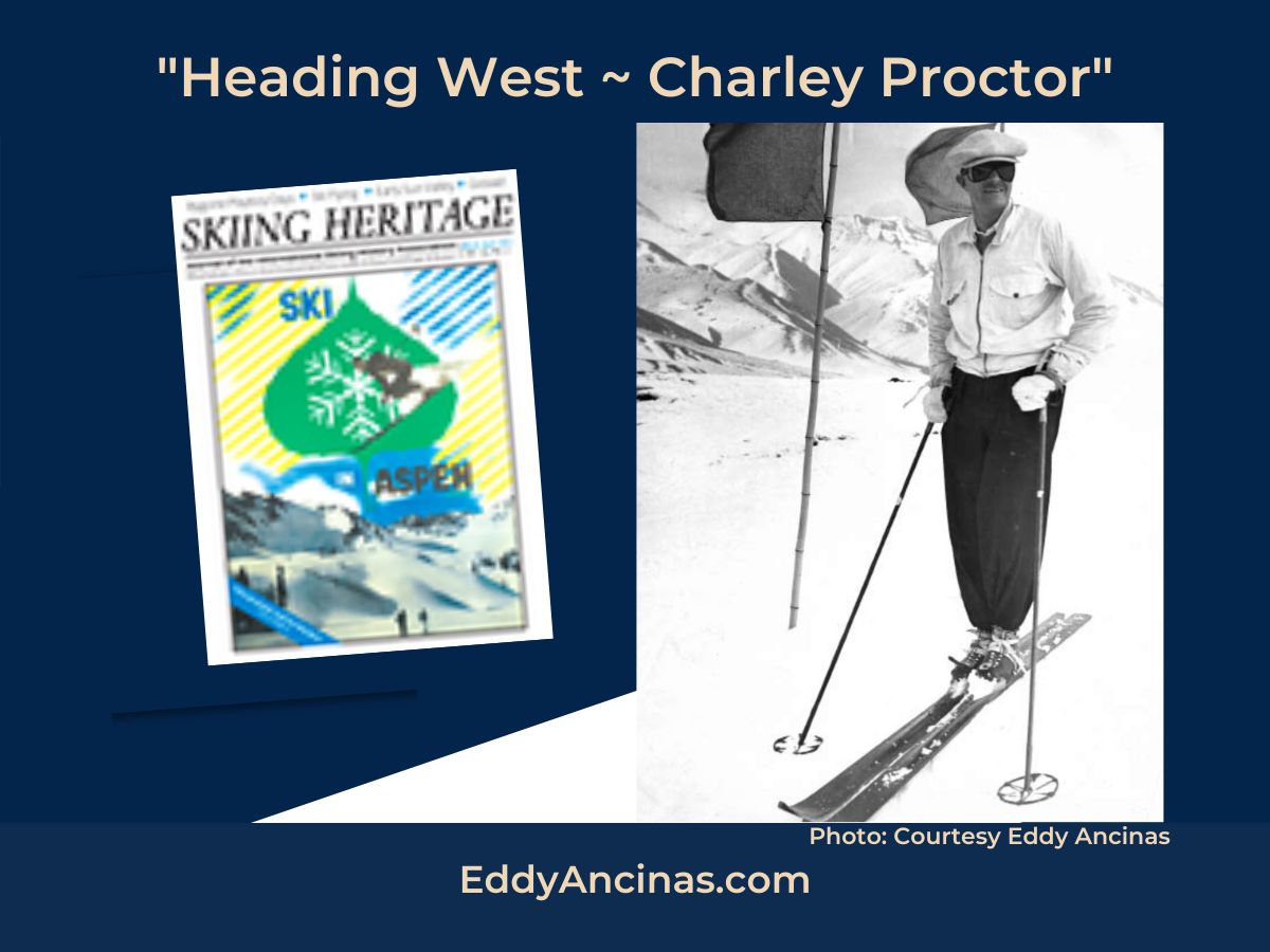 "Heading West ~ Charley Proctor" - Eddy Ancinas | Author, Ski ...